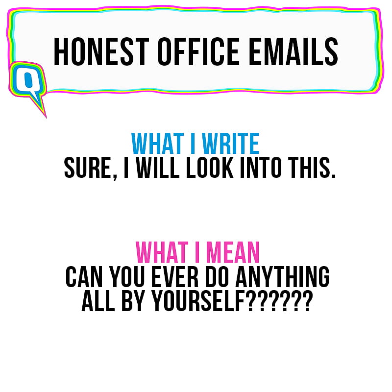 Office Emails Memes: What You Write VS What You Mean