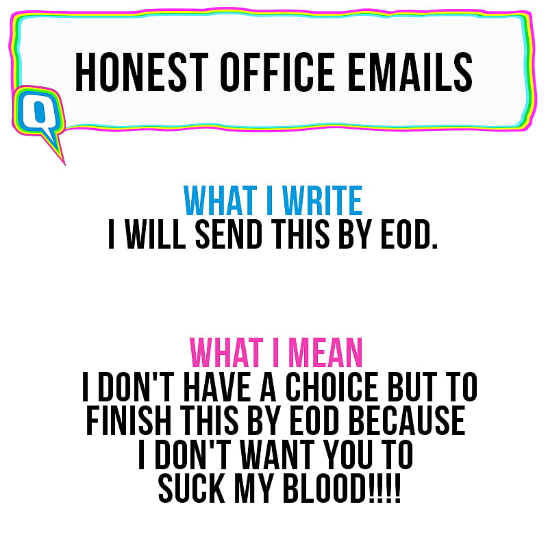 Office Emails Memes: What You Write VS What You Mean