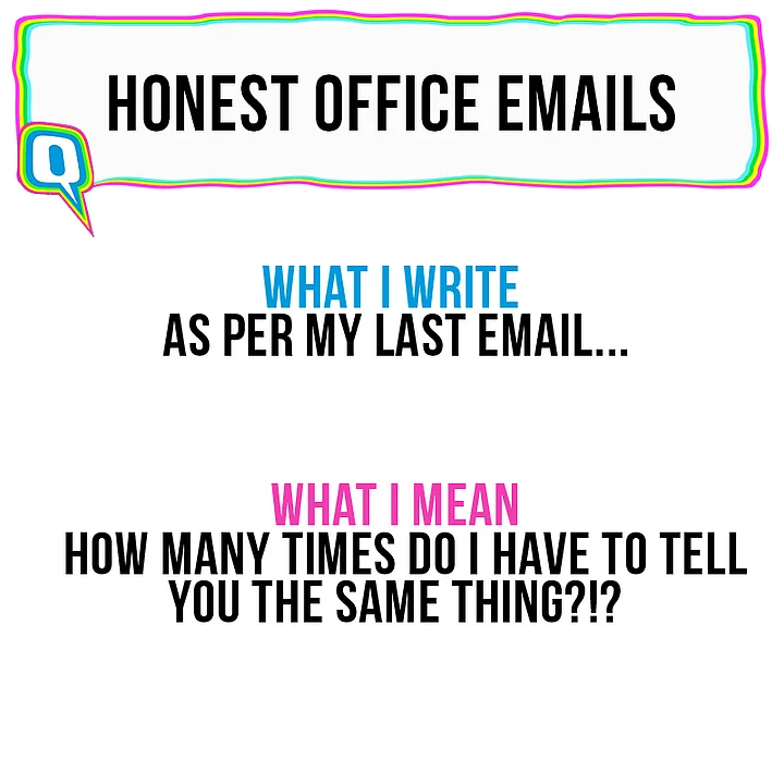 Office Emails Memes: What You Write VS What You Mean